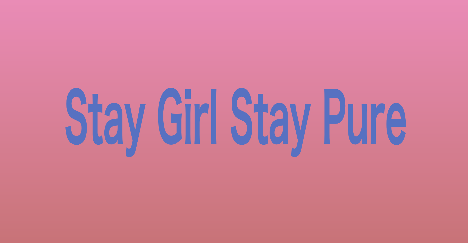 Stay Girl Stay Pure // tribute